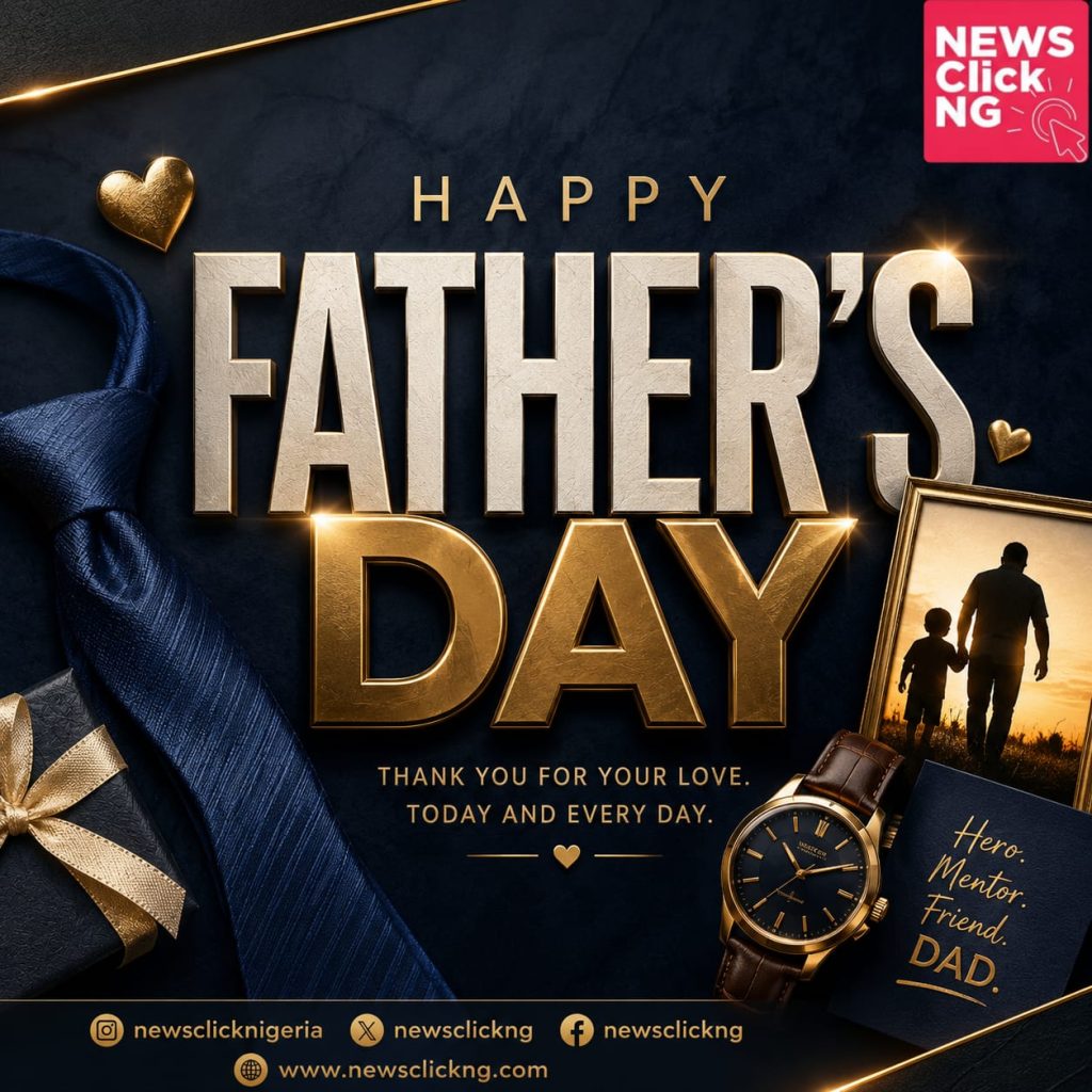 Father’s Day: An Open letter to the pillars of our homes – NewsclickNG